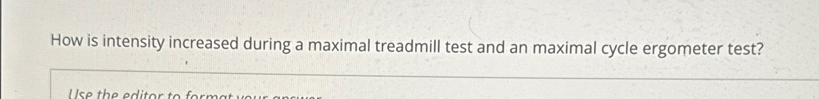 Solved How is intensity increased during a maximal treadmill | Chegg.com
