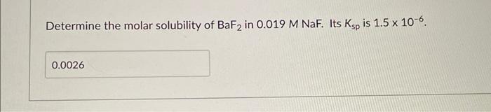 Solved Determine the molar solubility of BaF2 in 0.019MNaF. | Chegg.com