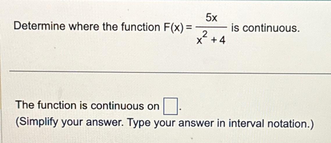 Solved Determine where the function F(x)=5xx2+4 ﻿is | Chegg.com