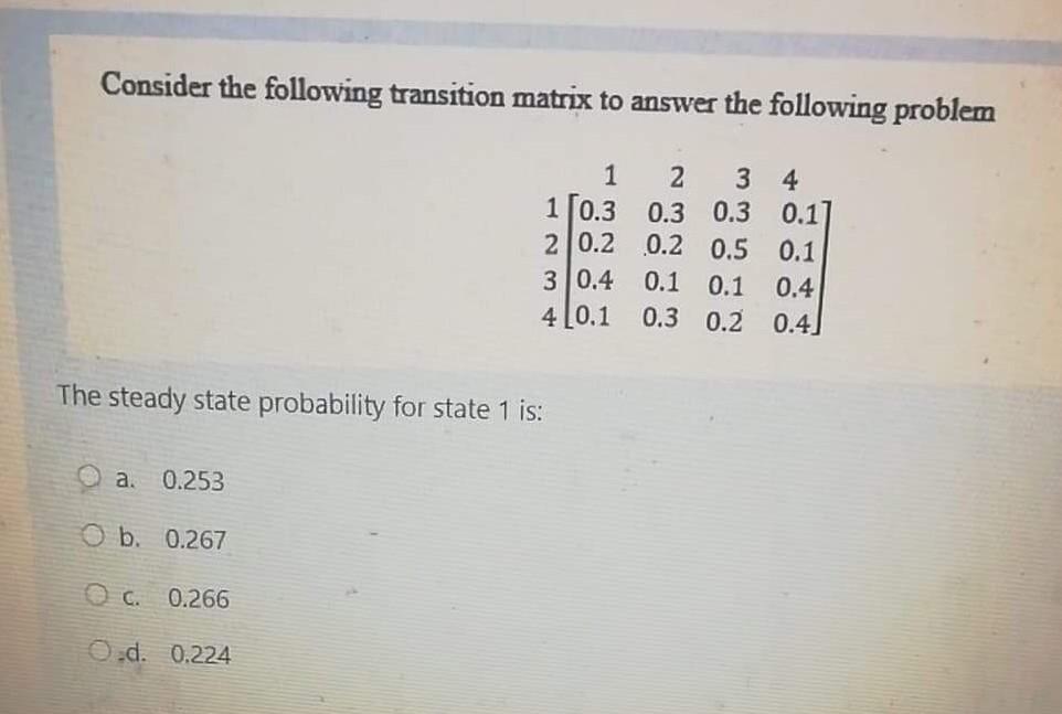 Solved Consider the following transition matrix to answer | Chegg.com
