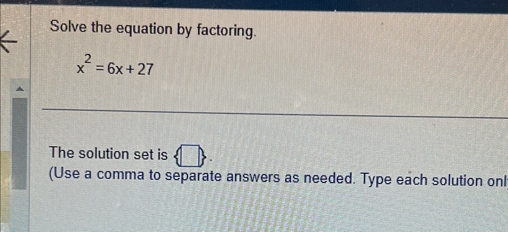 Solved Solve the equation by factoring.x2=6x+27The solution | Chegg.com
