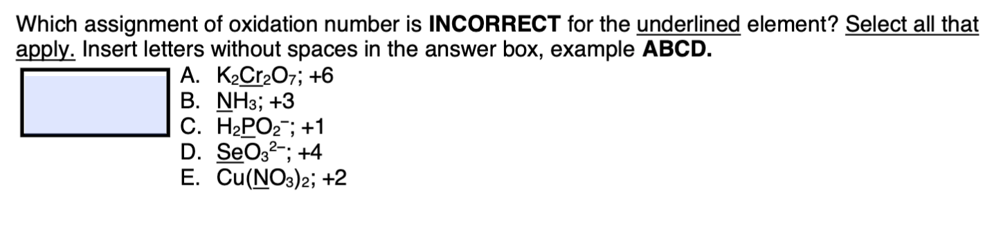 Solved Which assignment of oxidation number is INCORRECT for | Chegg.com