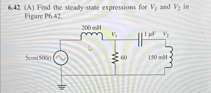 Solved 6.42 (A) Find the steady-state expressions for V1 and | Chegg.com