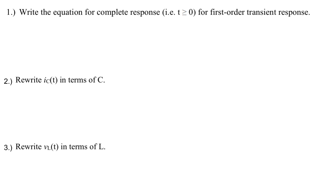 Solved 1.) Write the equation for complete response | Chegg.com Solved 1.) Write the equation for complete response | Chegg.com