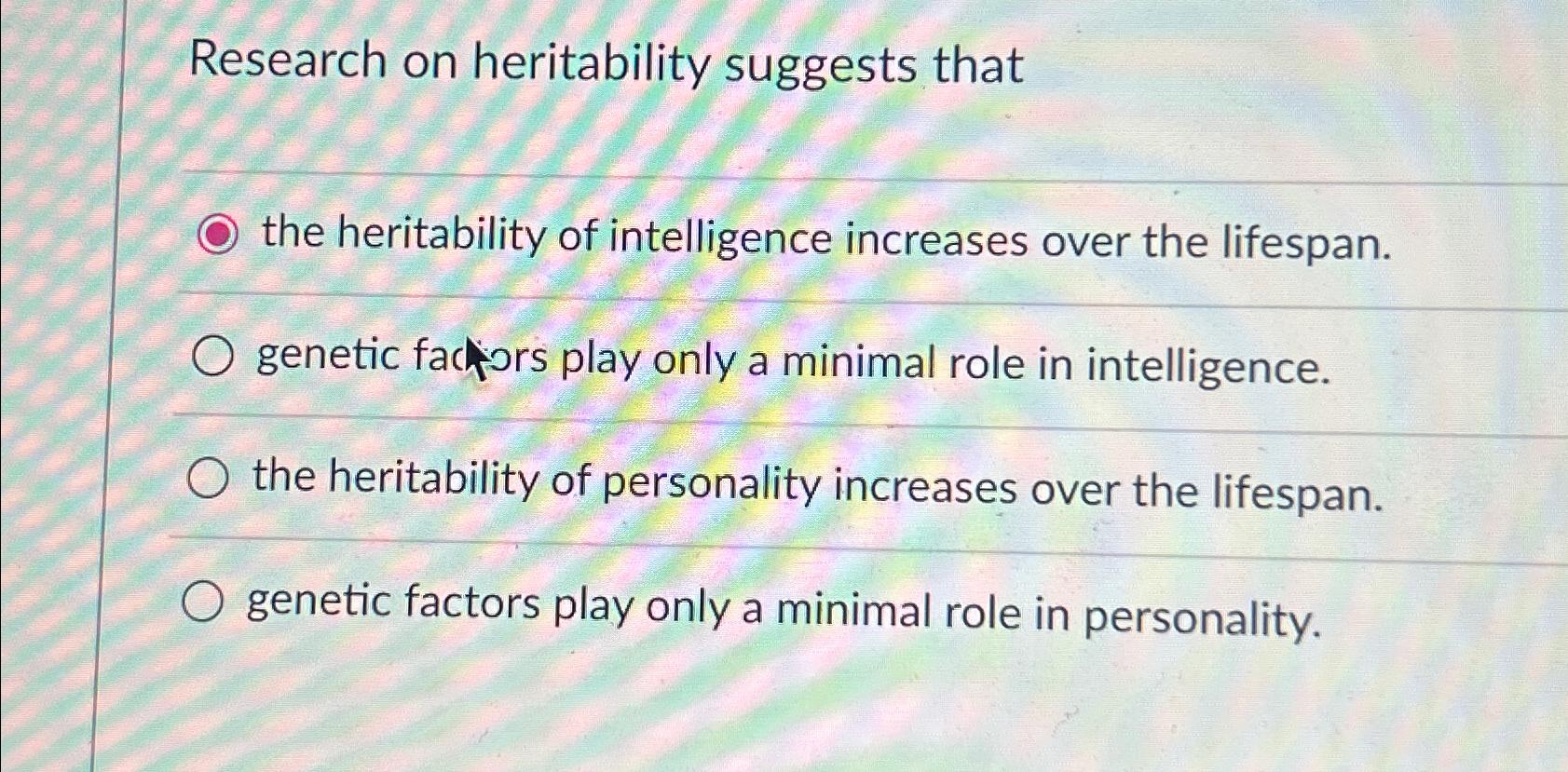 Solved Research on heritability suggests thatthe | Chegg.com