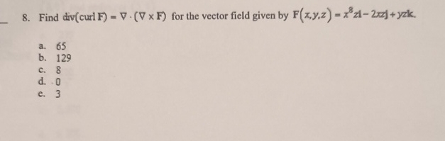 Solved Find div(curlFF)=grad*(grad×F) ﻿for the vector field | Chegg.com