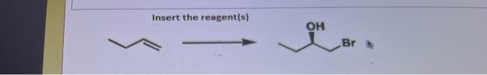 Solved Insert the reagent(s) | Chegg.com