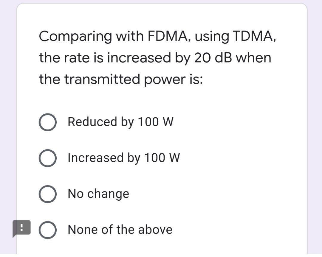 Solved Comparing with FDMA, using TDMA, the rate is | Chegg.com