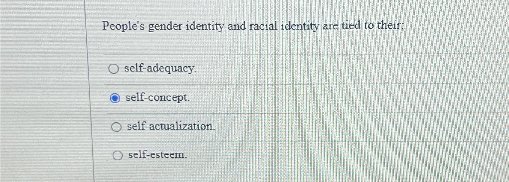Solved People's gender identity and racial identity are tied | Chegg.com