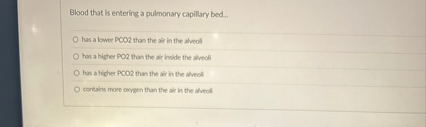 Solved Blood that is entering a pulmonary capillary | Chegg.com