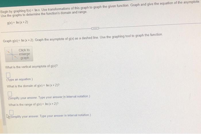 Solved Begin by graphing f(x)=lnx. Use transformations of | Chegg.com