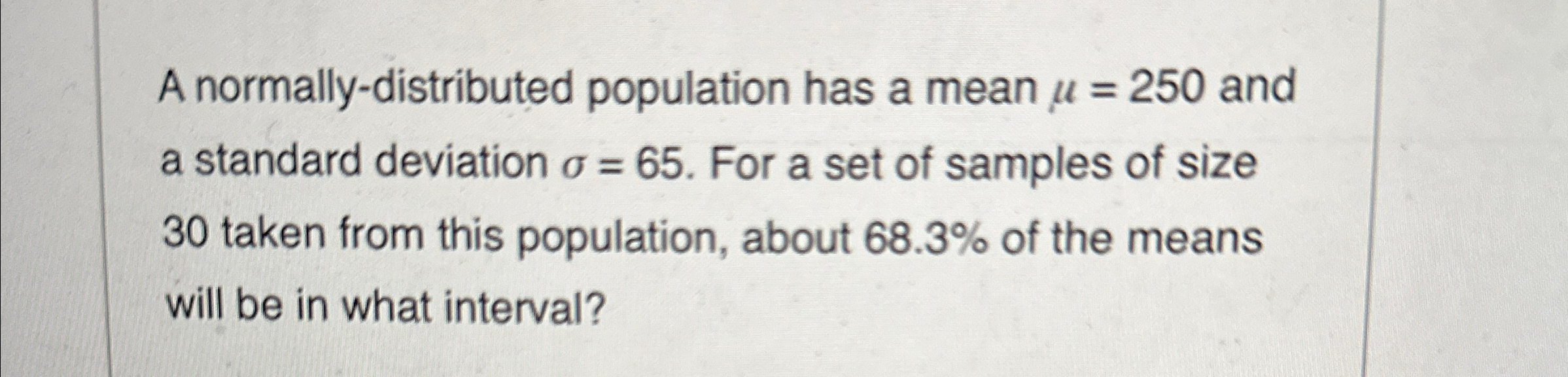 Solved A normally-distributed population has a mean μ=250 | Chegg.com
