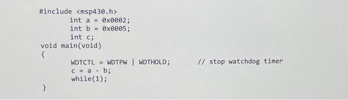 Solved \#include a=0×0002; int b=0×0005; int c; void | Chegg.com