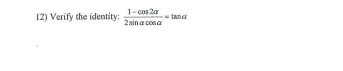 Solved 12) Verify the identity: 1- cos2a 2 sin a cosa tana | Chegg.com