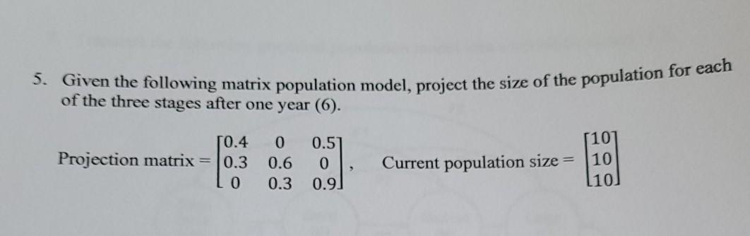 Solved 5. Given the following matrix population model, | Chegg.com