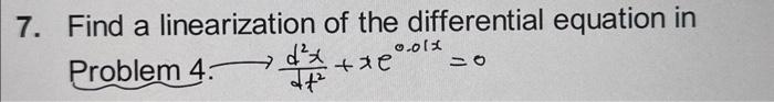 Solved 7. Find a linearization of the differential equation | Chegg.com
