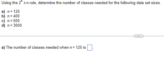 Solved Using the 2K≥n ﻿rule, determine the number of classes | Chegg.com