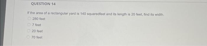 Solved QUESTION 14 If the area of a rectangular yard is 140 | Chegg.com