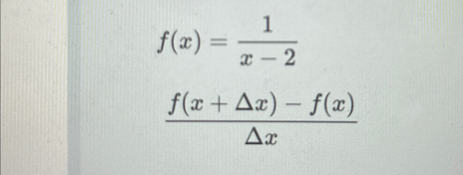 Solved f(x)=1x-2f(x+Δx)-f(x)Δx | Chegg.com