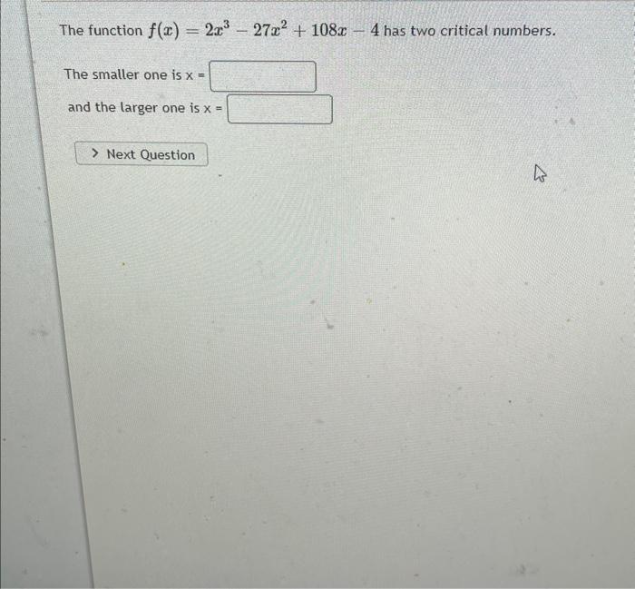 Solved The function f(x)=2x3−27x2+108x−4 has two critical | Chegg.com