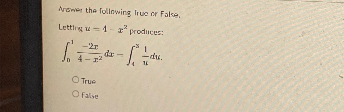 Solved Answer the following True or False.Letting u=4-x2 | Chegg.com