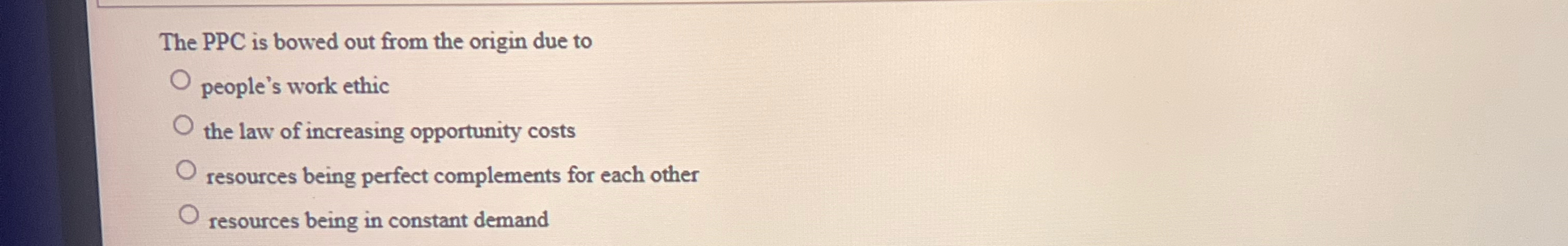 Solved The PPC is bowed out from the origin due topeople's | Chegg.com