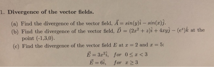Solved 1. Divergence of the vector fields. (a) Find the | Chegg.com