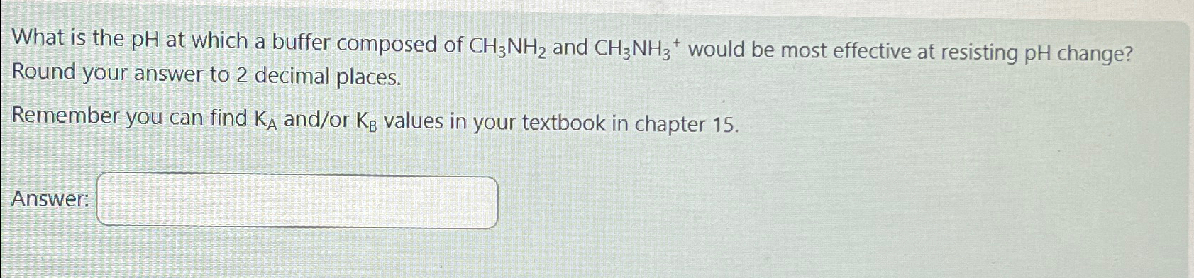 Solved What is the pH ﻿at which a buffer composed of CH3NH2 | Chegg.com
