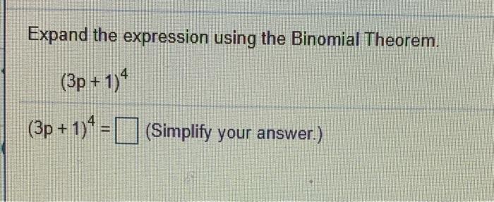 Solved Expand the expression using the Binomial Theorem. | Chegg.com