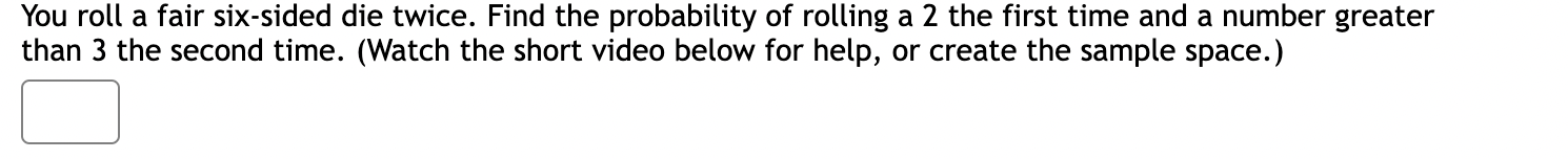 Solved You roll a fair six-sided die twice. Find the | Chegg.com