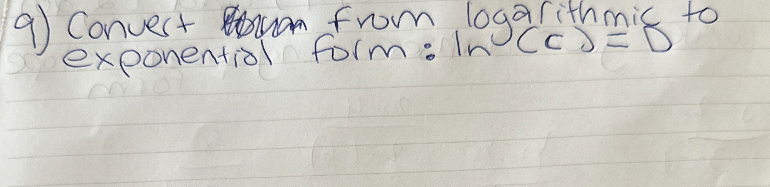 Solved Convert From logarithmic to exponential form: | Chegg.com
