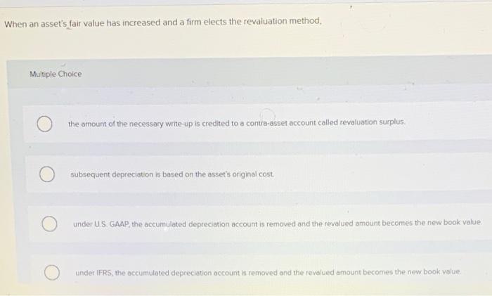 Solved When an asset's fair value has increased and a firm | Chegg.com