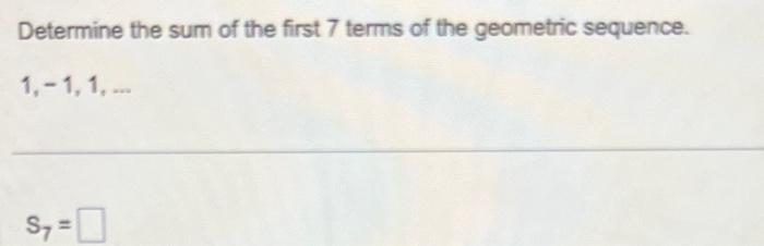 Solved Find an and a7 for the following geometric sequence. | Chegg.com