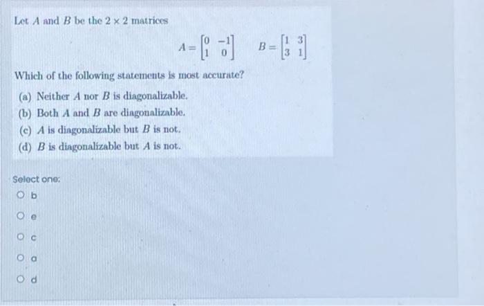 Solved Let A and B be the 2 x 2 matrices Which of the | Chegg.com