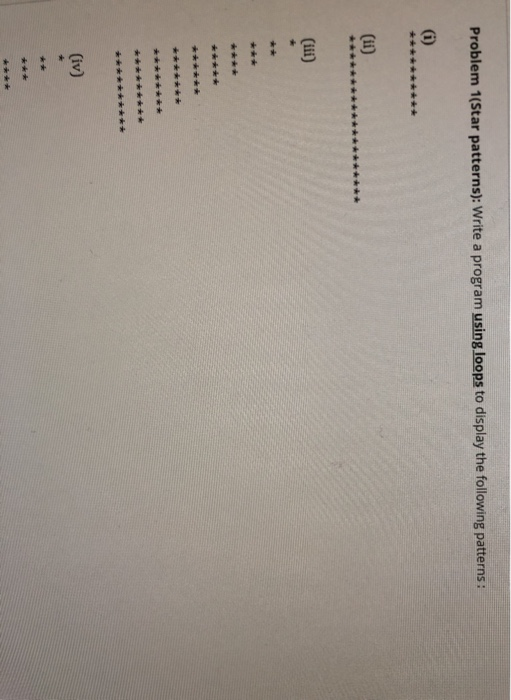 Solved Problem 1 Star Patterns Write A Program Using Loops Chegg