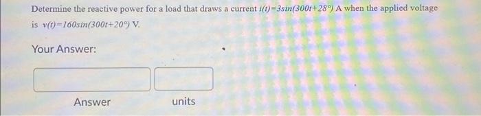 Solved Determine the reactive power for a load that draws a | Chegg.com