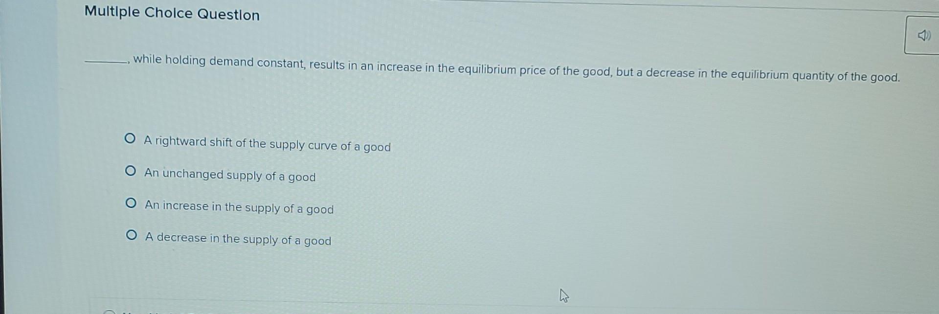 Solved Multiple Cholce Questionwhile holding demand | Chegg.com