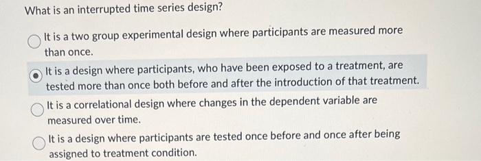Solved What is an interrupted time series design? It is a | Chegg.com