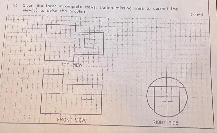 Solved 2) Given the three incomplete views, sketch missing | Chegg.com