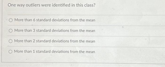Solved One way outliers were identified in this class? More | Chegg.com