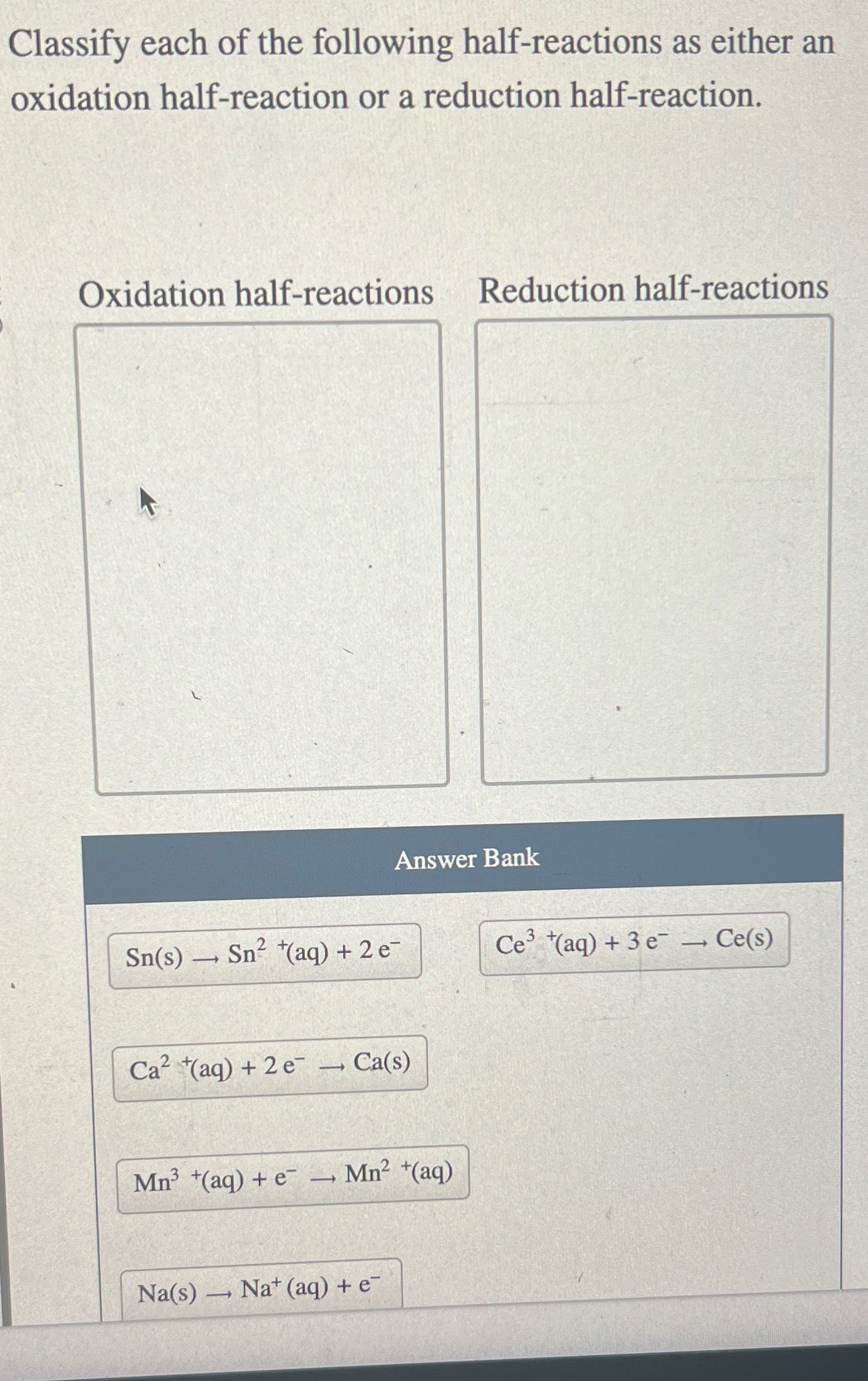 Solved Classify each of the following half-reactions as | Chegg.com