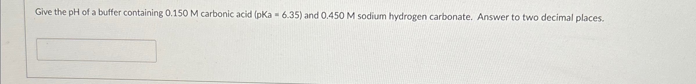 Solved Give the pH ﻿of a buffer containing 0.150M ﻿carbonic | Chegg.com