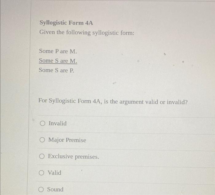 Syllogistic Form 4A Given the following syllogistic | Chegg.com