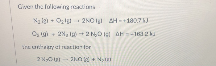 Solved Given the following reactions N2 (g) + O2(g) → 2NO | Chegg.com