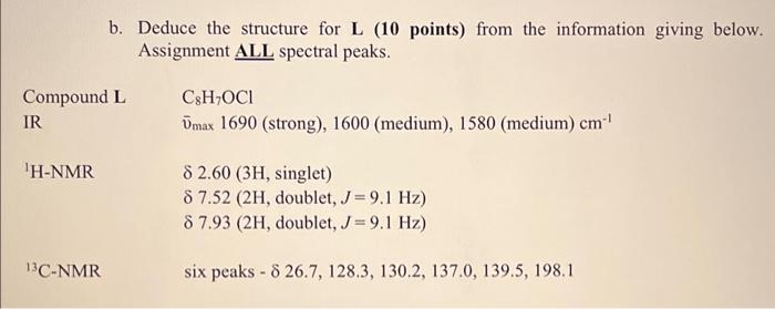 Solved b. Deduce the structure for L (10 points) from the | Chegg.com