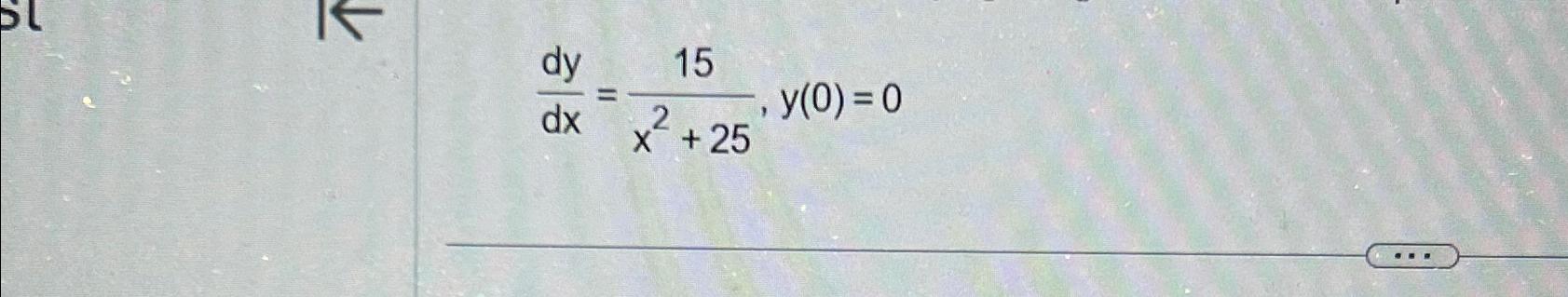 Solved dydx=15x2+25,y(0)=0 | Chegg.com