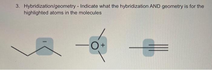 Solved 3 Hybridization Geometry Indicate What The