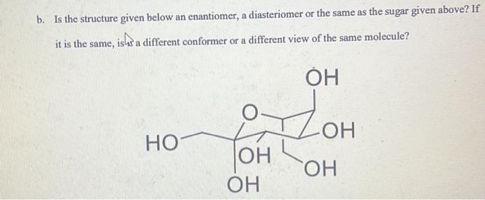 b. Is the structure given below an enantiomer, a | Chegg.com