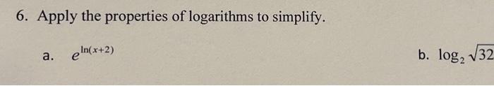 Solved 6. Apply the properties of logarithms to simplify. a. | Chegg.com