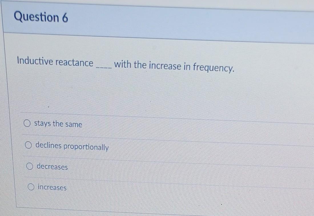 Solved Inductive reactance with the increase in frequency. | Chegg.com
